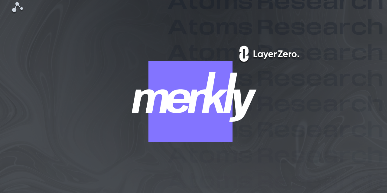 New early interaction with LayerZero by Merkly — Atoms Research