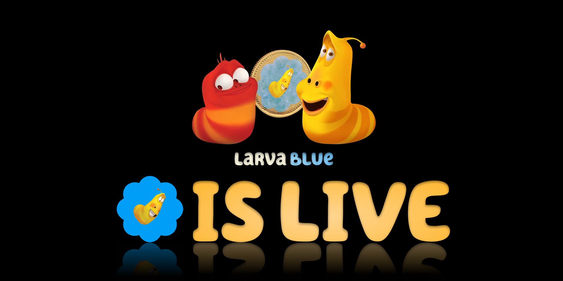 Larva Blue is Live !!! — Larva Blue