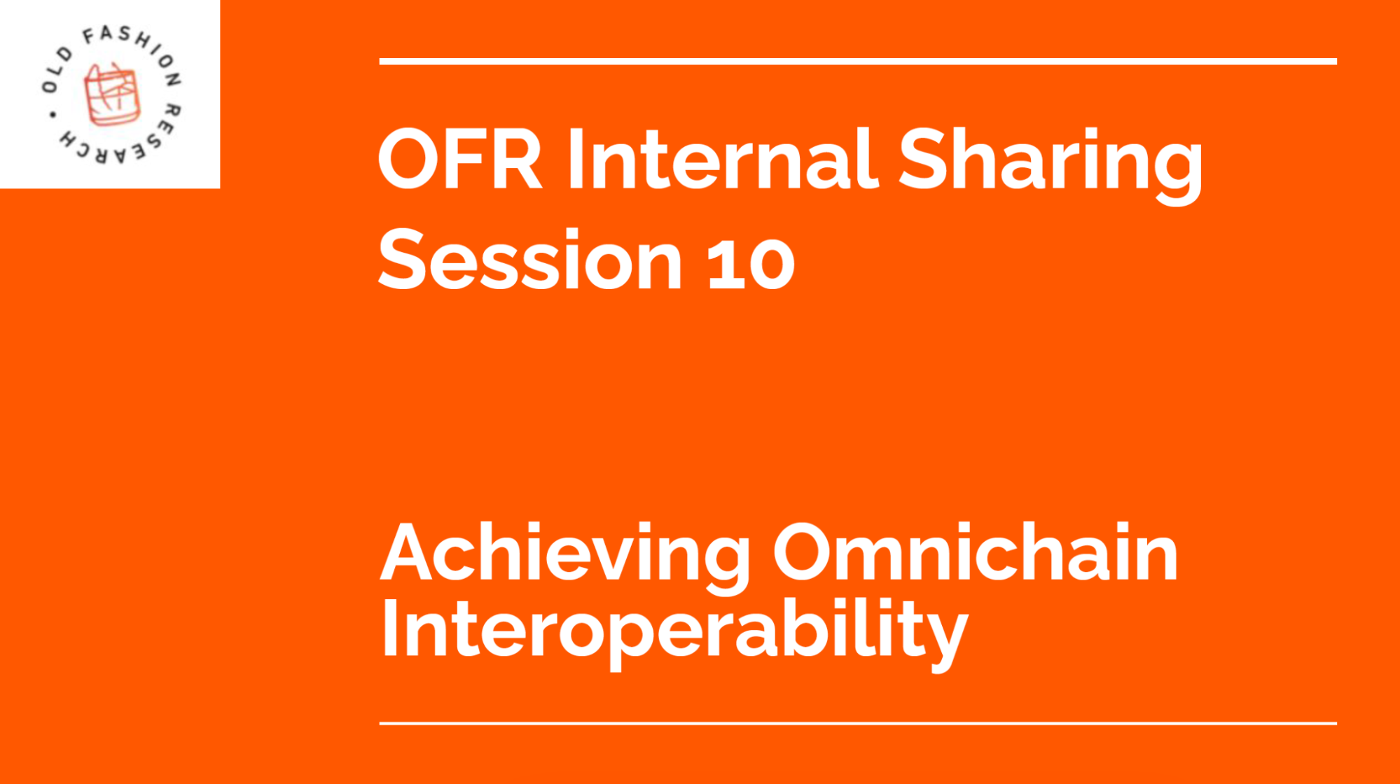 OFR Insight Sharing Session #10 - Achieving Omnichain Interoperability ...